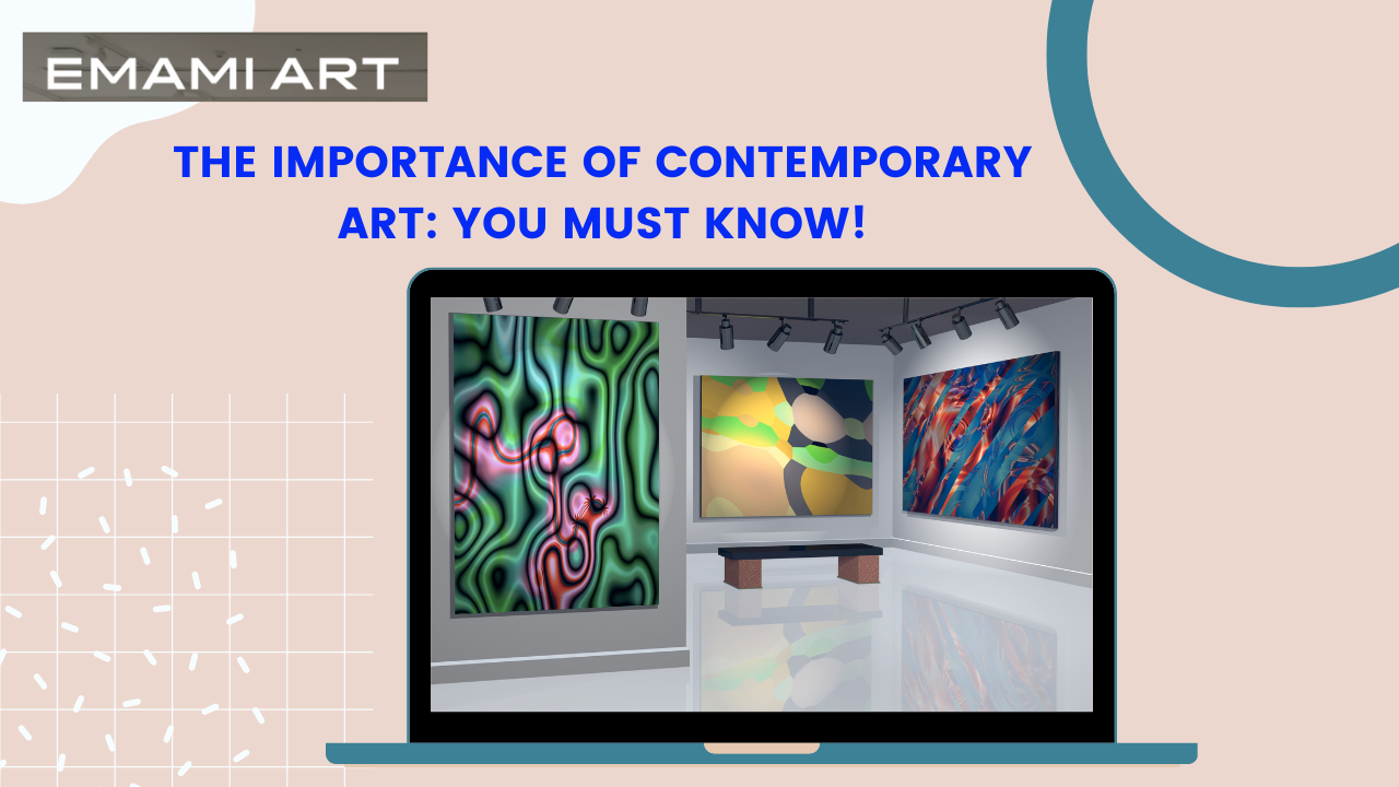 The Importance Of Contemporary Art: You Must Know!